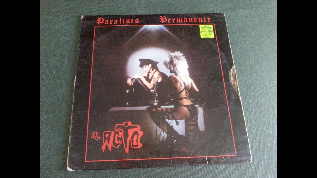 Paralisis Permanente El Acto Te Gustara 12 Lp 1982 Youtube