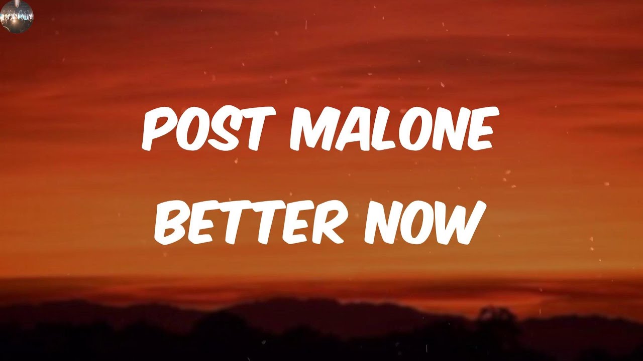 Post Malone - Better Now (Lyrics) - YouTube