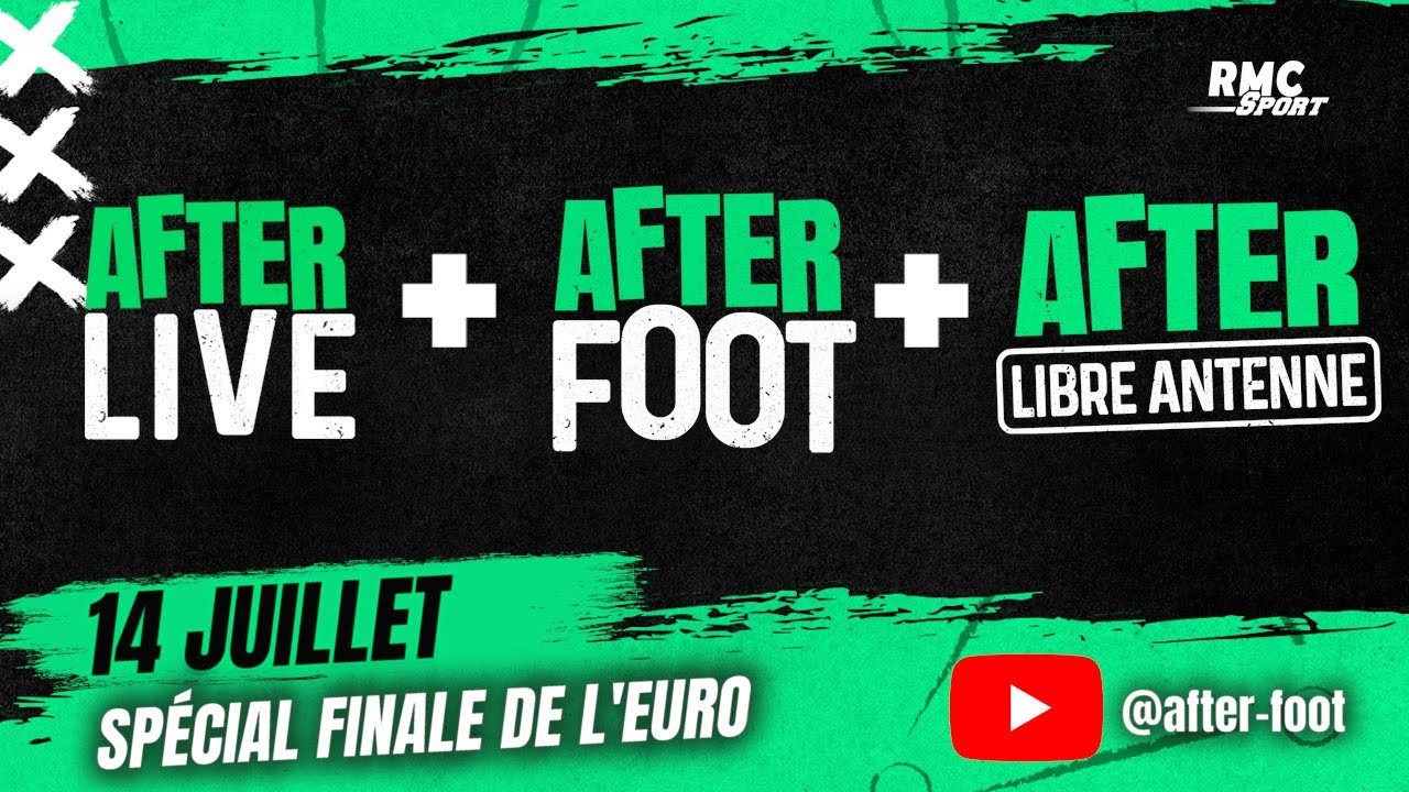 LA FINALE DE L'EURO AVEC RMC : AFTER LIVE suivi de l'AFTER FOOT puis de ...