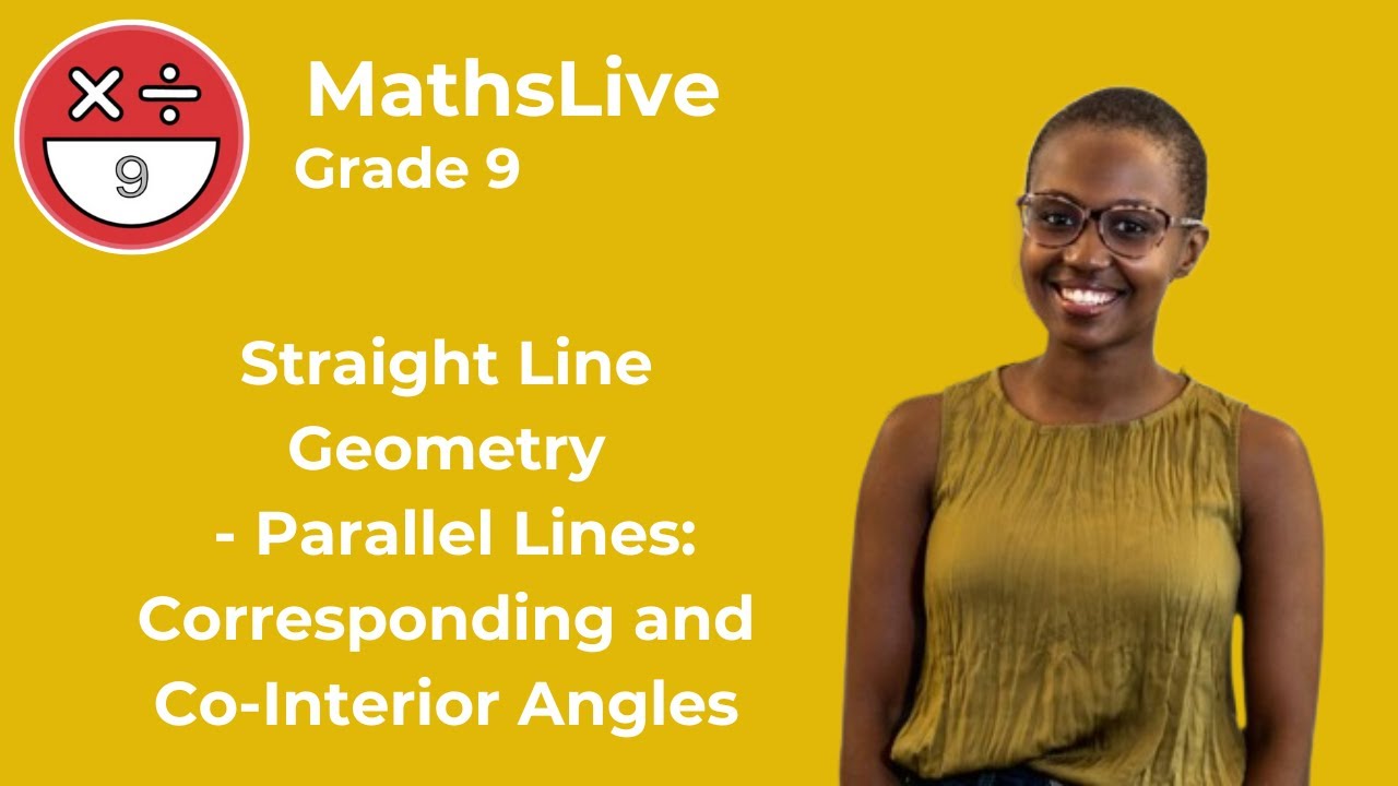 Grade 9 - Straight Line Geometry (parallel lines: corresponding and co ...