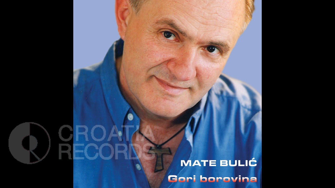MATE BULIĆ- GORI BOROVINA - YouTube