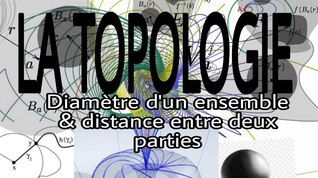 LA TOPOLOGIE : Diamètre d'un ensemble & distance entre deux parties #3 ...