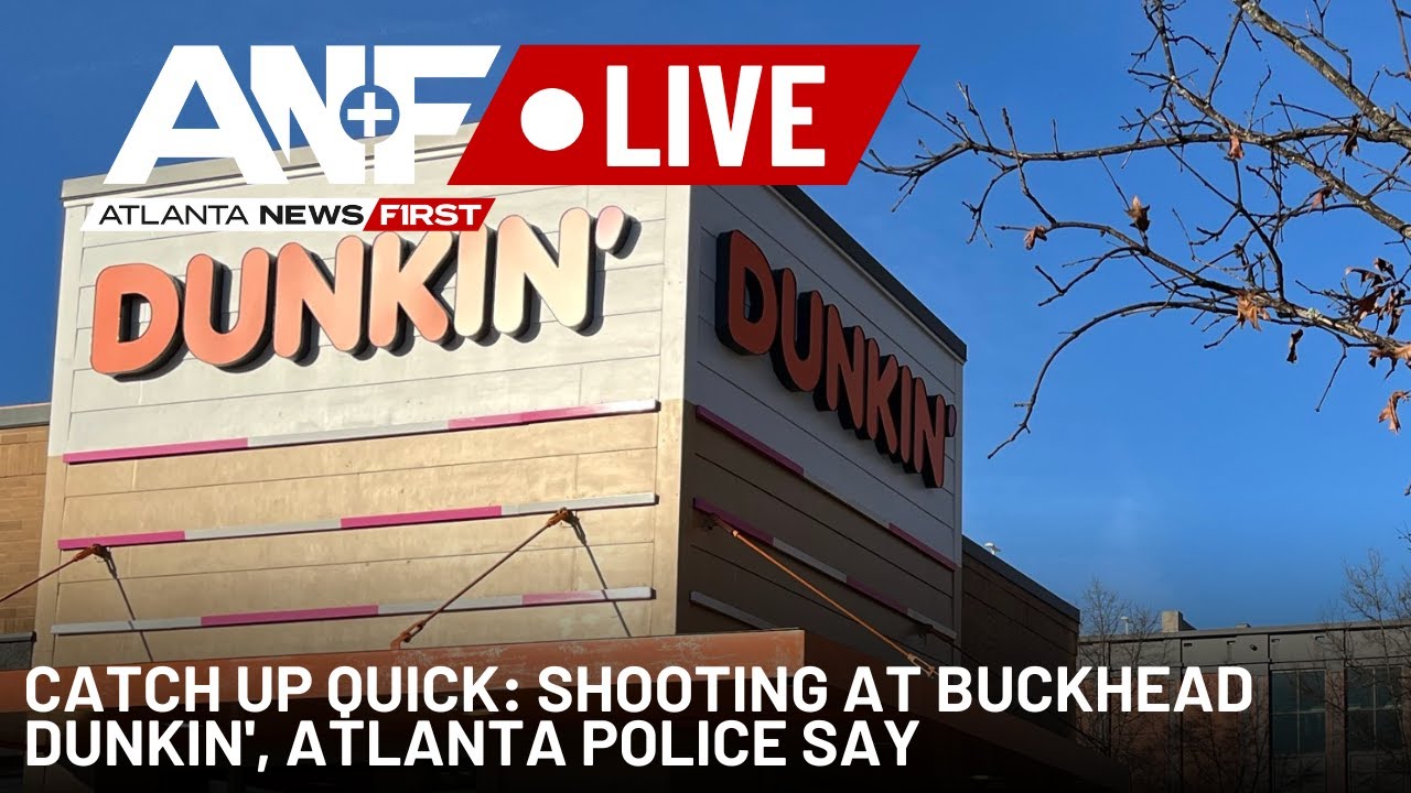 Catch Up Quick: Shooting at Buckhead Dunkin', Atlanta police say - YouTube