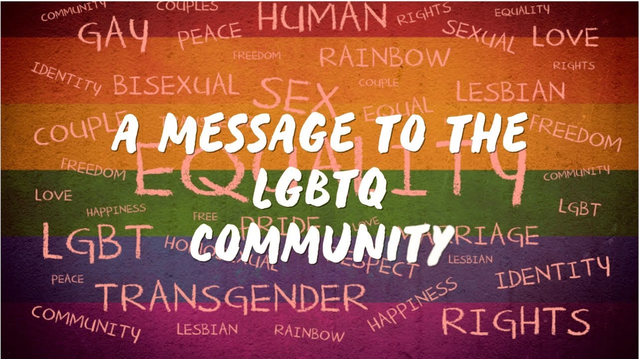 A Message To The LGBTQ Community - YouTube