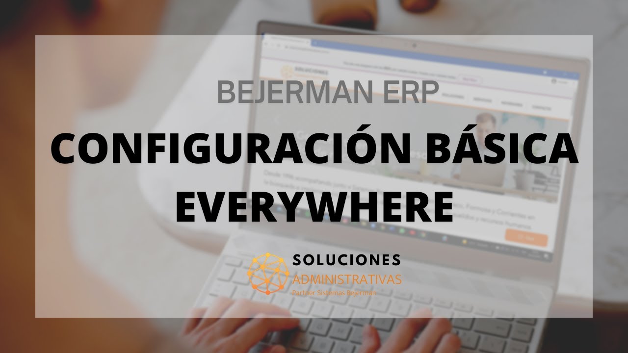 BEJERMAN ERP | Configuración Básica Everywhere - YouTube
