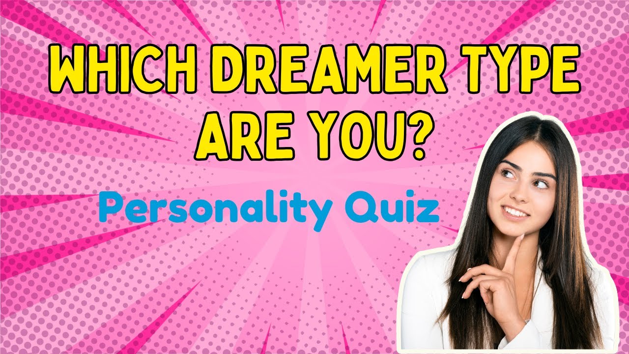 Which Dreamer Type Are You? | Fun Personality Quiz! - YouTube