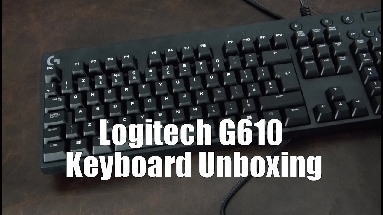 Logitech g610 Unboxing Video - YouTube