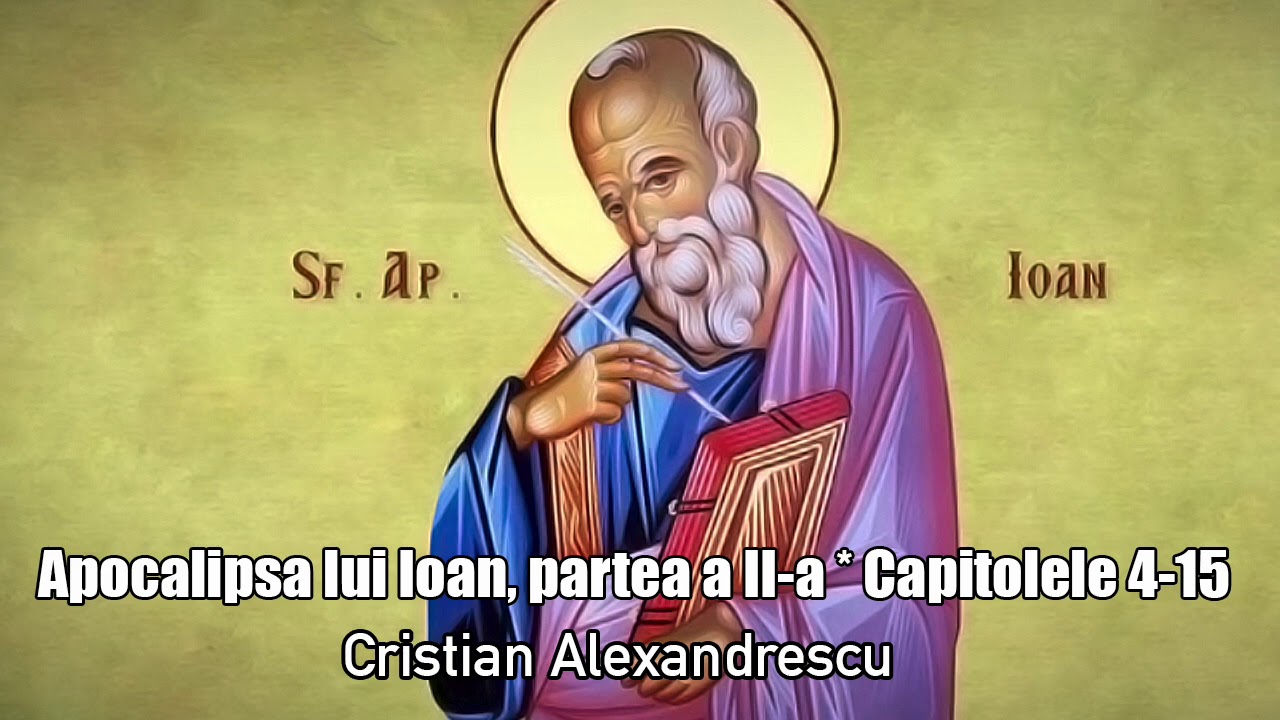 Apocalipsa Lui Ioan, Partea a II-A * Capitolele 4-15 - YouTube