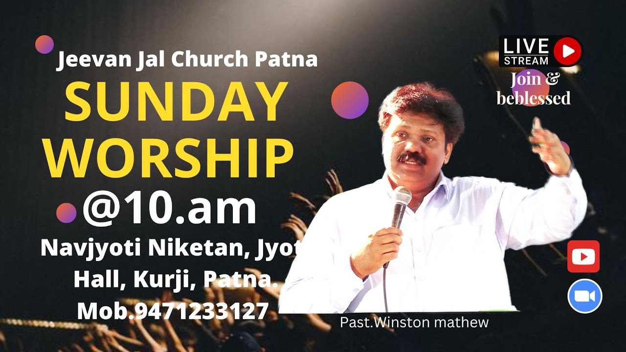 SUNDAY WORSHIP LIVE || @10am || Jeevan Jal Church-Patna || Past.Winston Mathew - YouTube