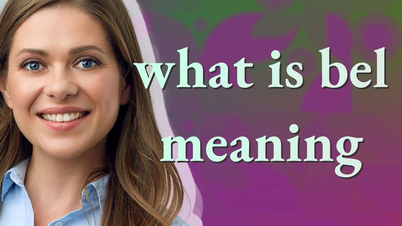 Bel | meaning of Bel - YouTube