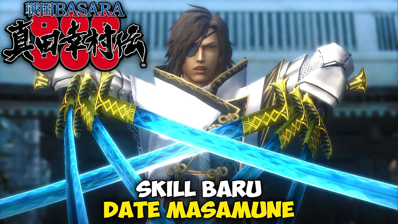 SEMUA SKILL BARU DATE MASAMUNE DI GAME BASARA SANADA YUKIMURA-DEN - YouTube