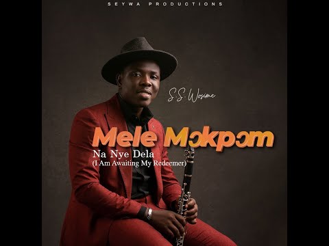 Mele Morkporm Na Nye Dela (I Am Awaiting My Redeemer) - S.S. WOSIME