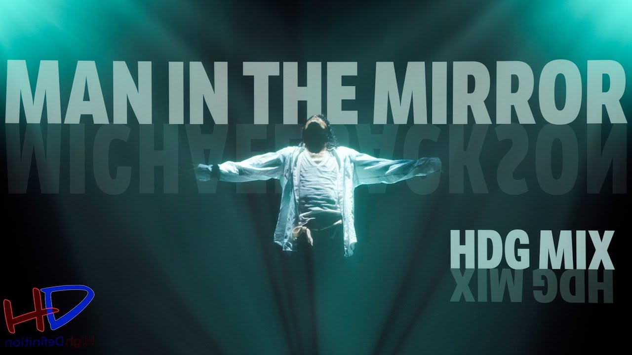 Michael Jackson - Man In The Mirror | HDG MIX - (HD Video Version ...