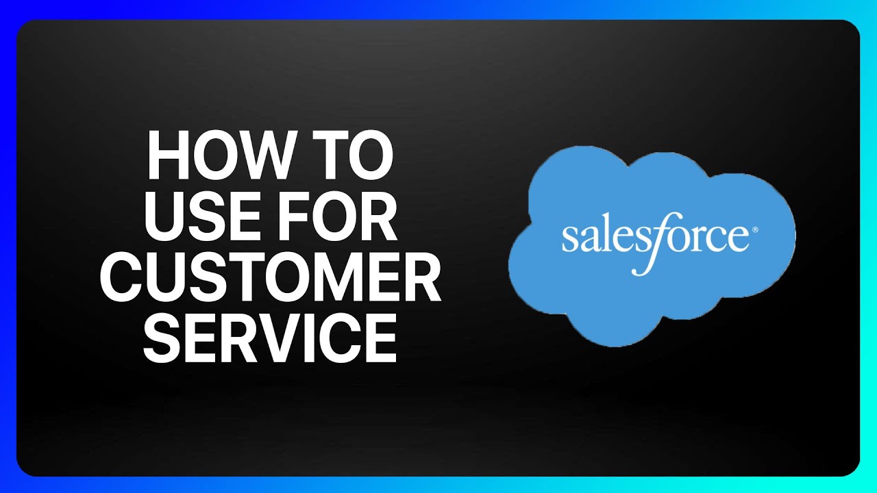 How To Use Salesforce For Customer Service Tutorial - YouTube