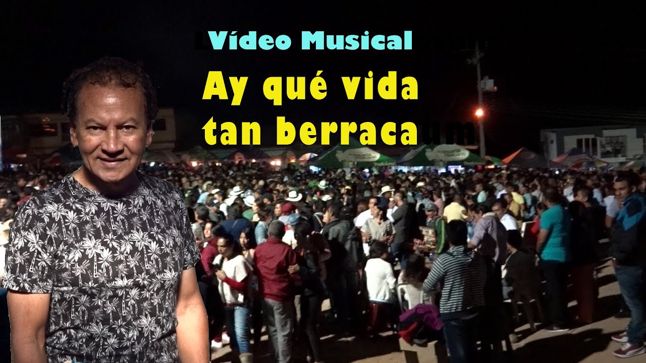 Ay que vida tan berraca - YouTube
