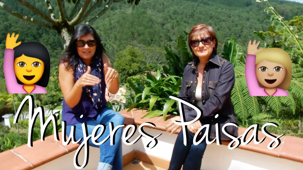 Características de las mujeres paisas | debocaenboca.co - YouTube