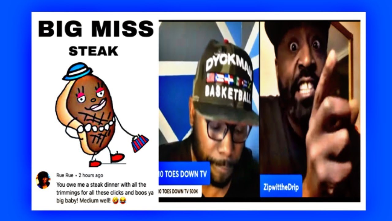 Zip With The Drip destroyed Ten Toes Down credibility Big Miss Steak ...