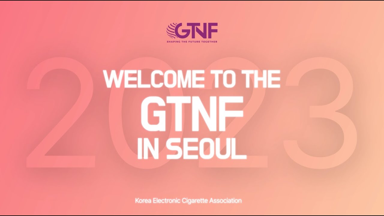 [전자담배협회 총연합회 KECA] WELCOME TO THE GTNF IN SEOUL 환영합니다 GTNF 인 서울(협회소개 ...