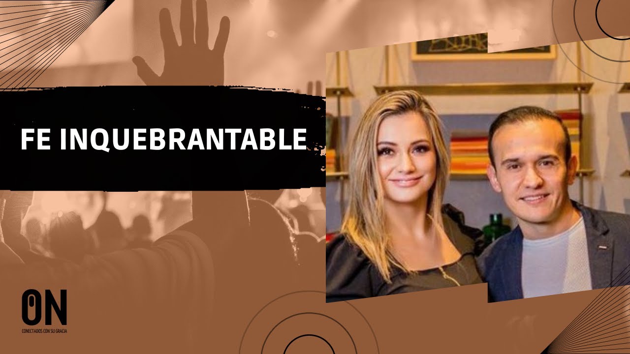 ON - Mensaje 044. "Fe inquebrantable" - YouTube