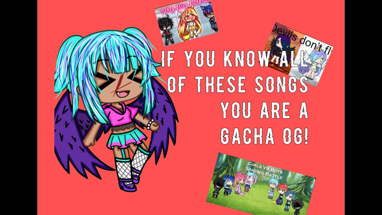 If you know all these songs you are a Gacha Og 💖 ||~ Comment down below ...