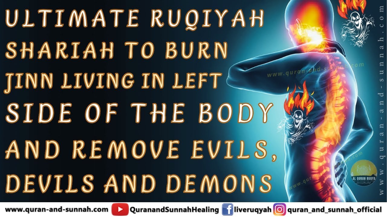 Ultimate Ruqyah Shariah To Burn Jinn Living In Left Side Of The Body ...