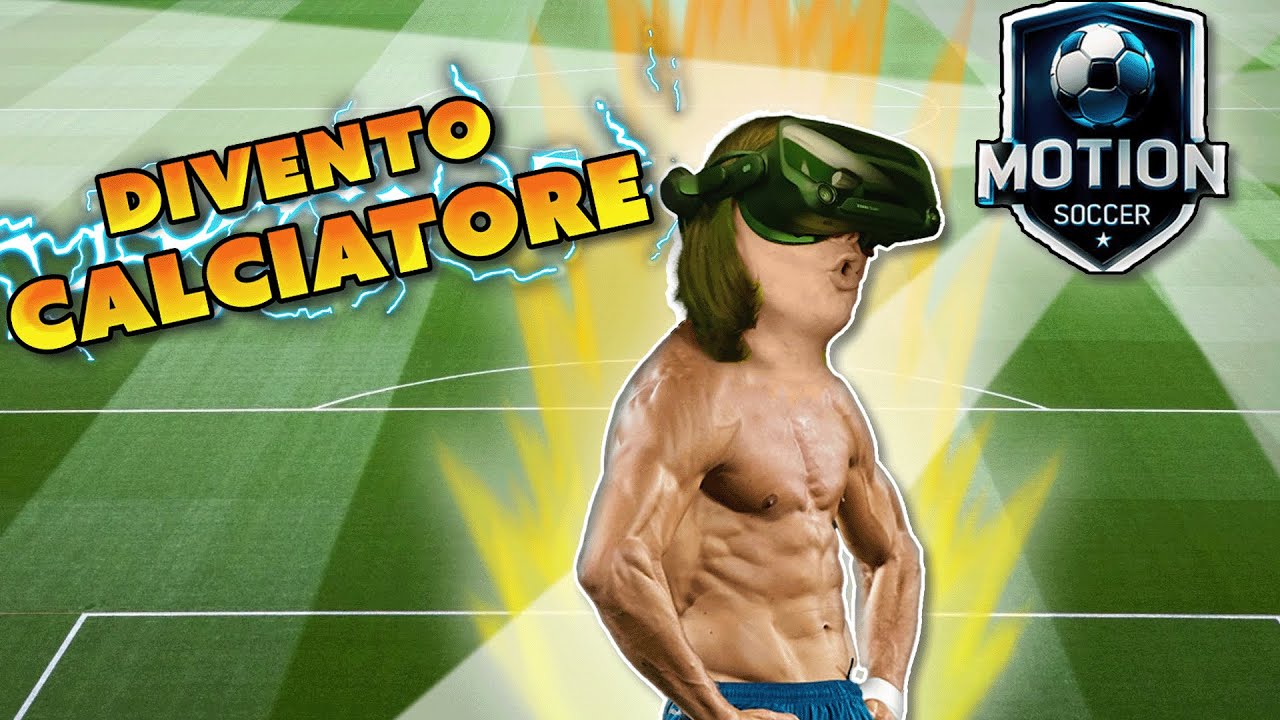 SONO DIVENTATO UN CALCIATORE! |Motion Soccer VR - YouTube