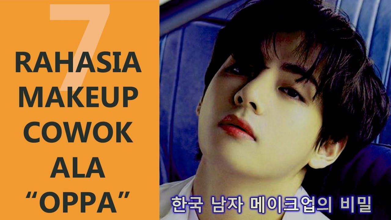 7 Cara Makeup Cowok / Pria Agar Terlihat Natural Seperti Opa Korea ...