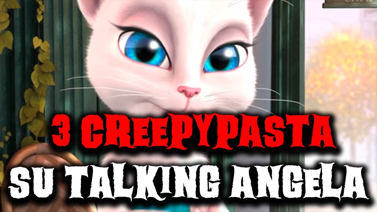 3 creepypasta su Talking Angela - YouTube