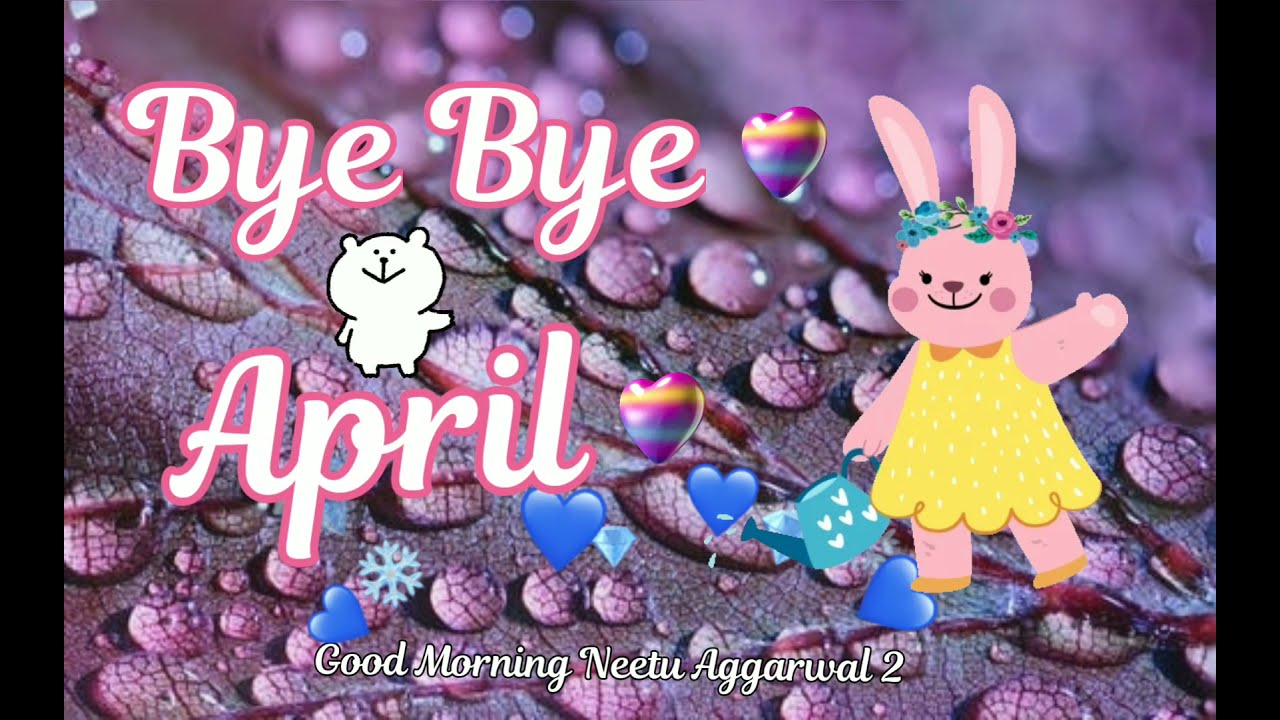 April 30,Last Day Of The Month,Bye Bye April Greetings,Welcome May@Good ...