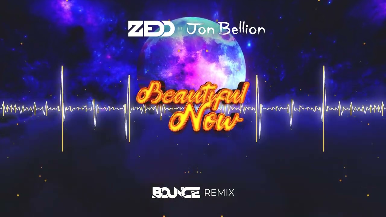 Zedd - Beautiful Now ft. Jon Bellion (DJ Bounce REMIX) - YouTube