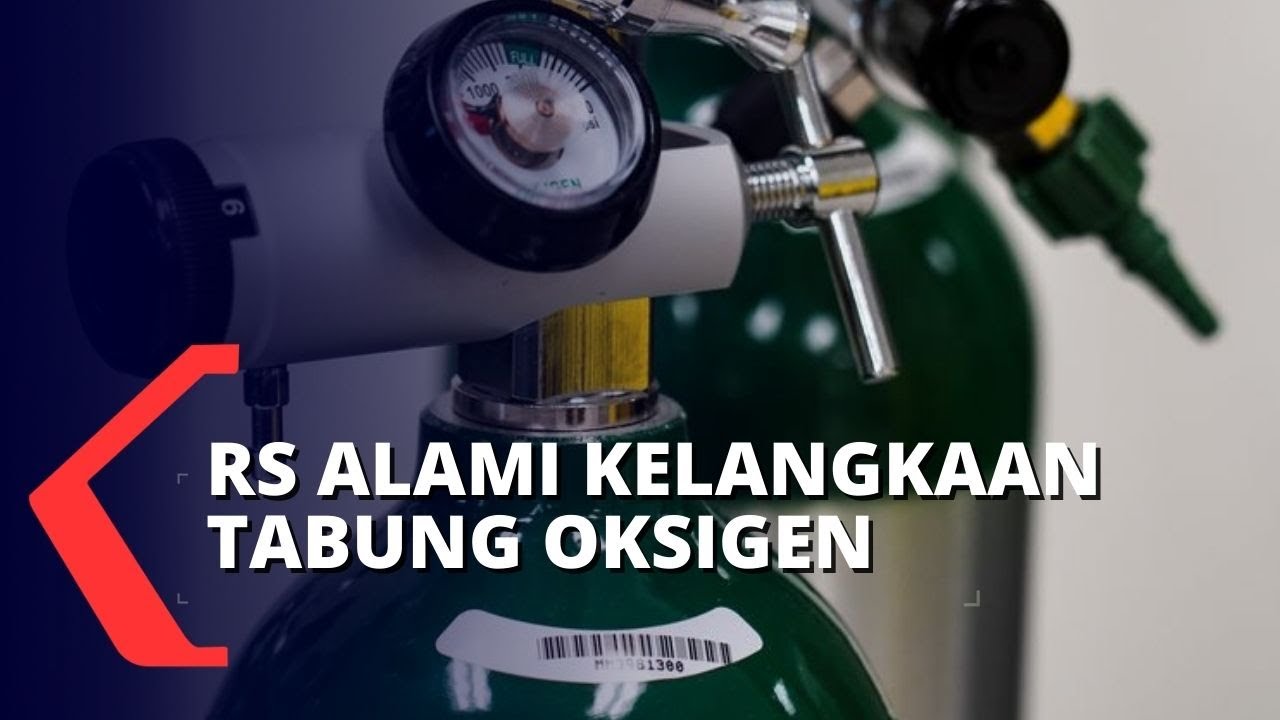 Sejumlah Rumah Sakit Alami Kelangkaan Tabung Oksigen - YouTube