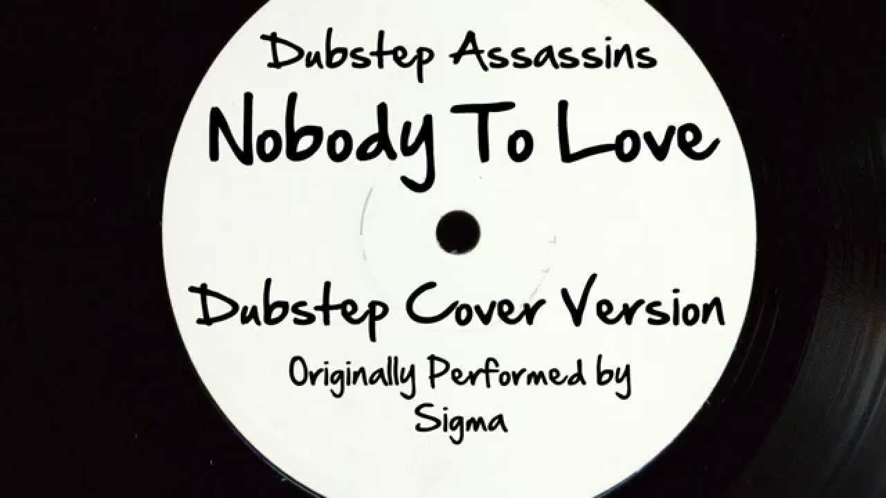 Nobody To Love (DJ Tony Dub/Dubstep Assassins Remix) [Cover Tribute to ...