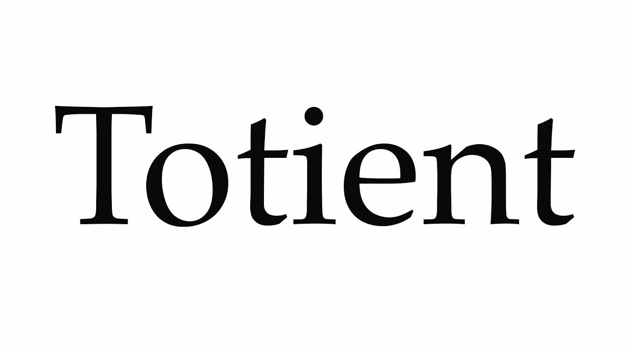How to Pronounce Totient - YouTube