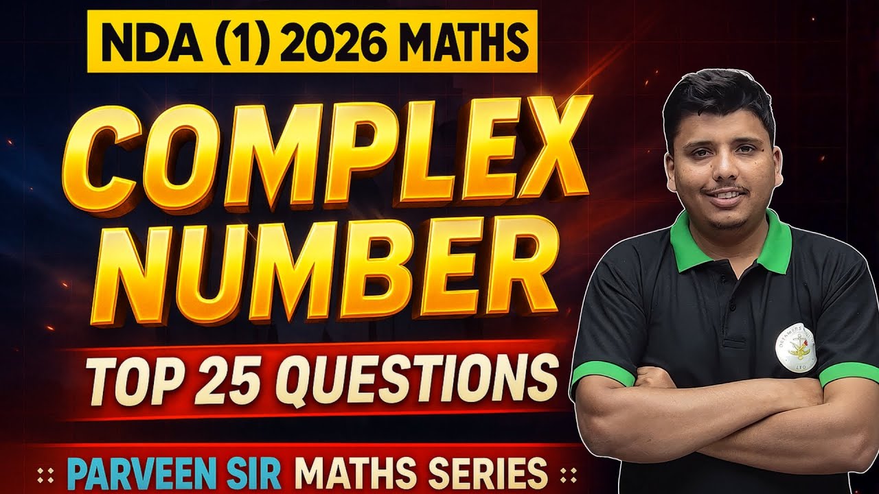 NDA 1 2026 | Maths – Complex Numbers | Top 25 Questions with Parveen ...