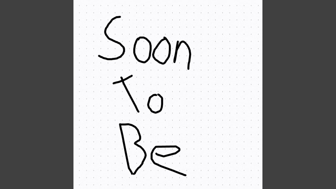 Soon To Be - YouTube