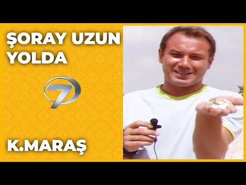 Kahramanmaraş - Şoray Uzun Yolda