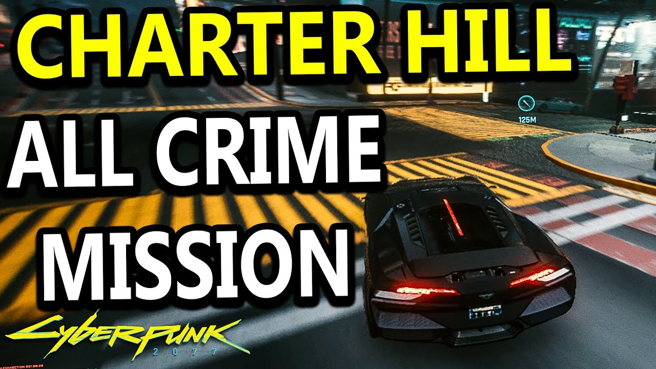 CHARTER HILL All Crime Missions - CYBERPUNK 2077 - YouTube