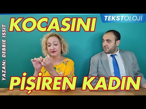 TEKSTOLOJİ / KOCASINI PİŞİREN KADIN (Debbie Isitt)
