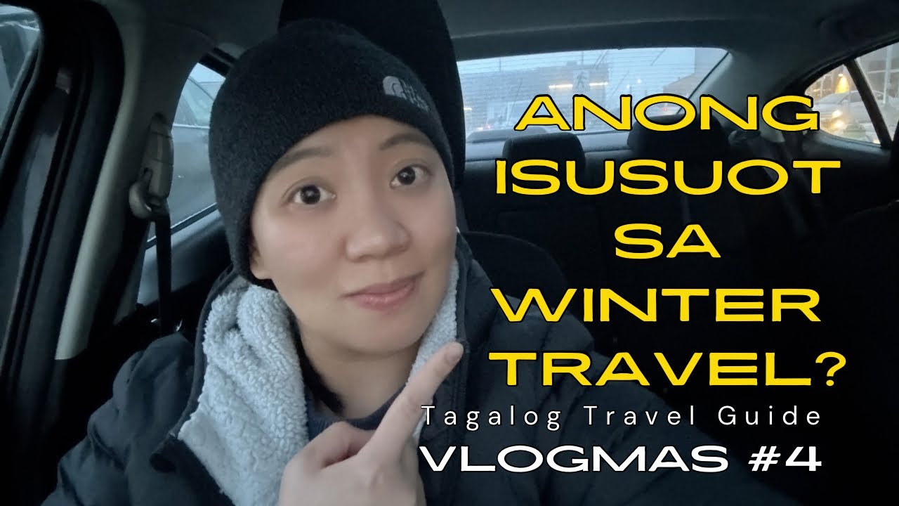 TIPS PARA SA WINTER TRAVEL| Tagalog Travel Guide| Ano ang dapat isuot ...