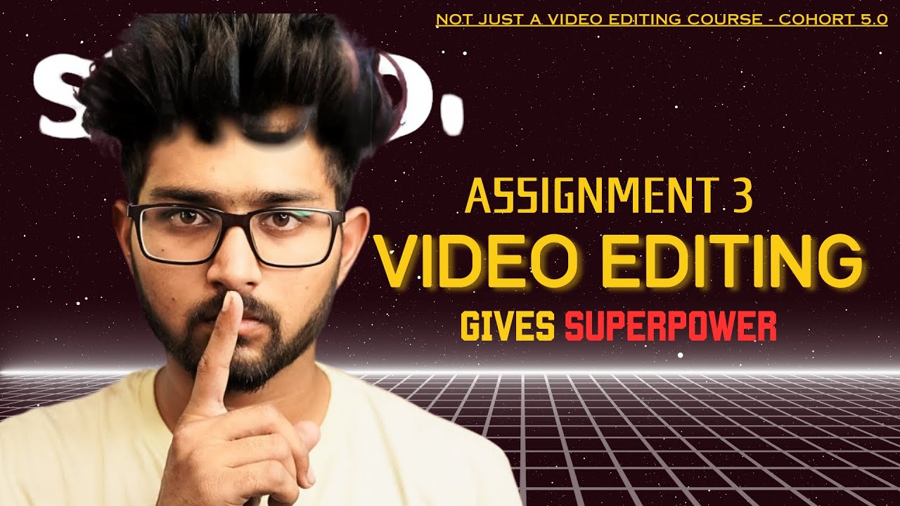 Video Editing Gives Superpower| Assignment 3| Not just a video editing ...