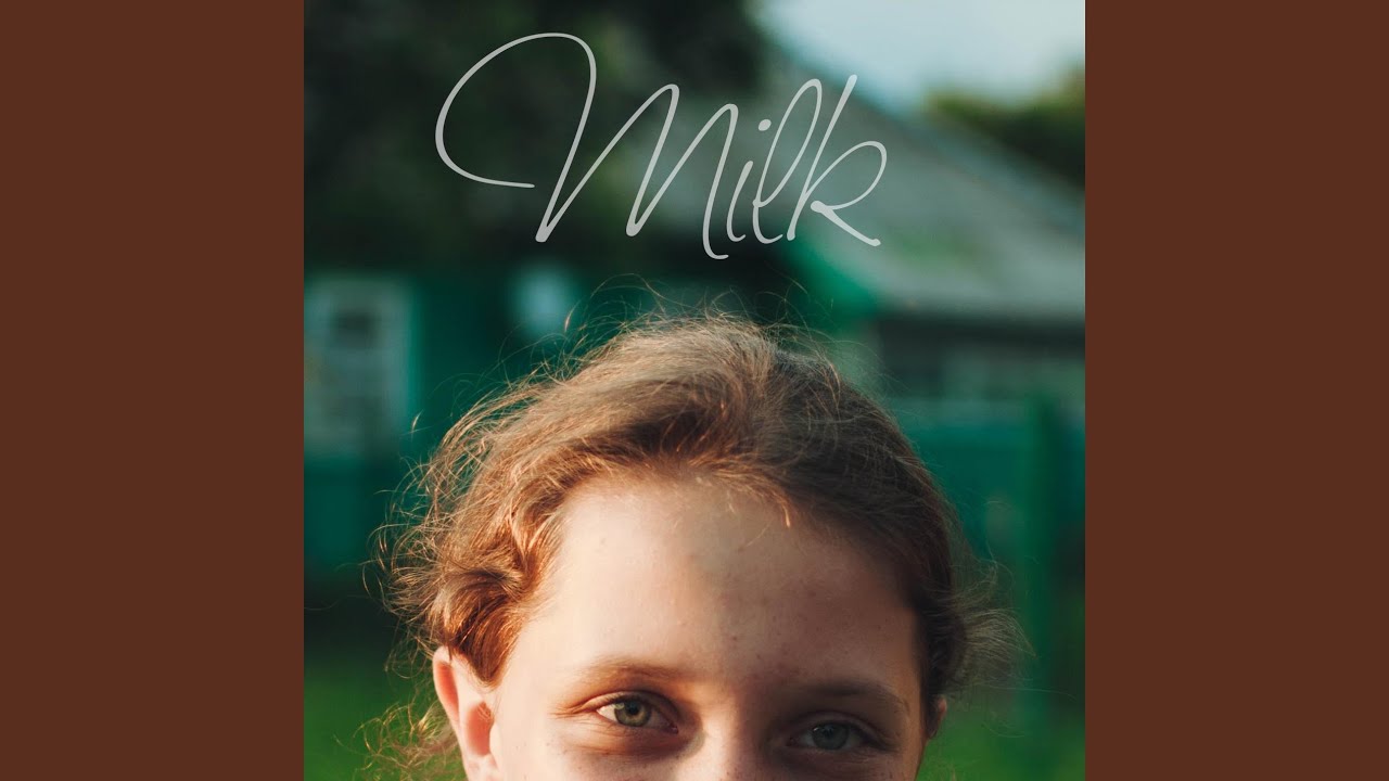 Milk - YouTube