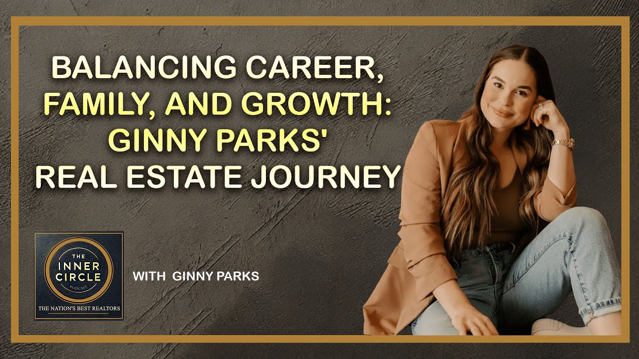 Balancing Career, Family, and Growth: Ginny Parks' Real Estate Journey ...