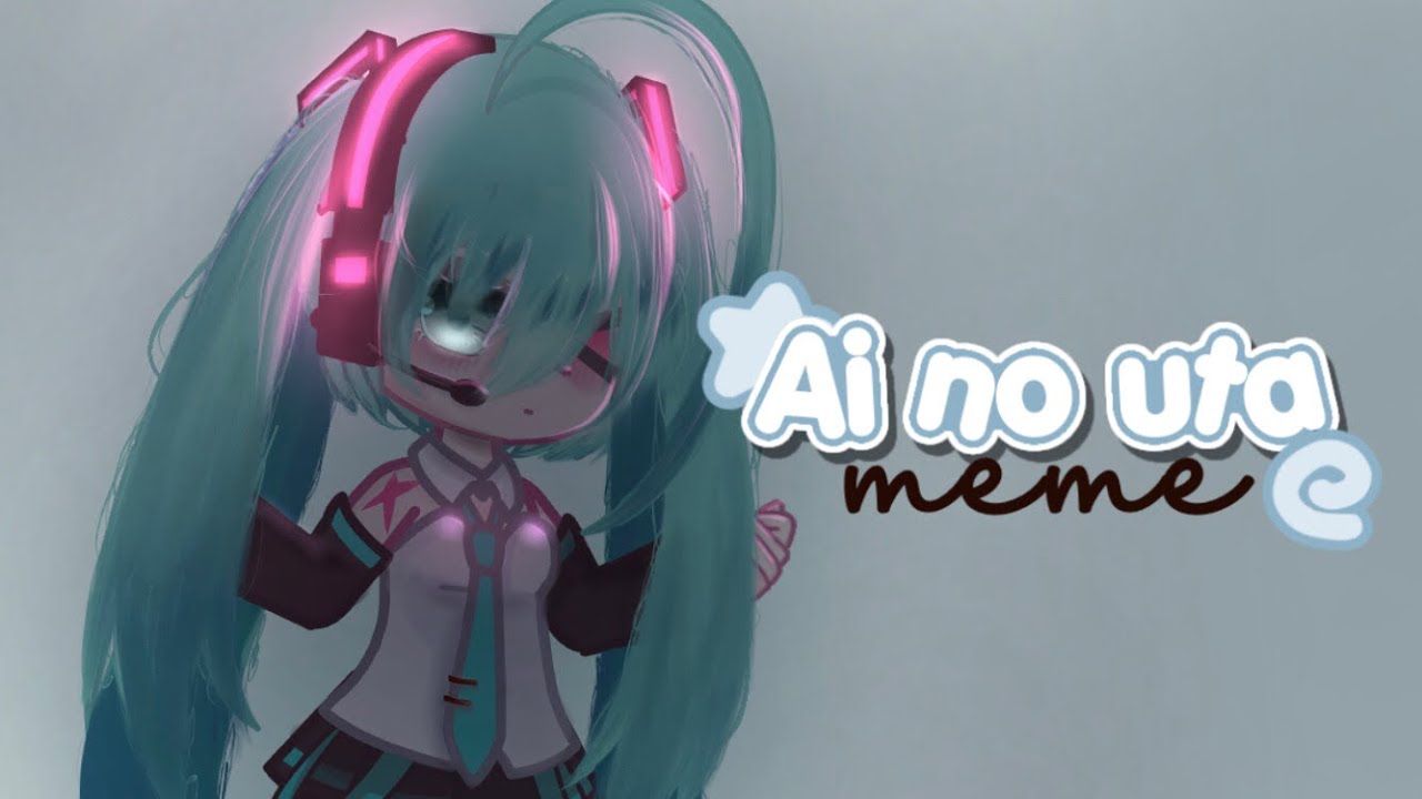 •Ai No Uta• Vocaloid • meme gc • - YouTube