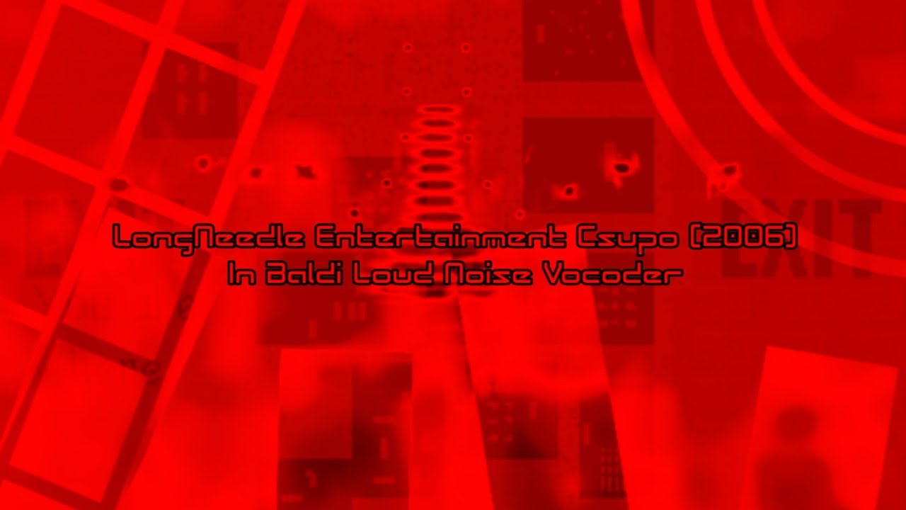 LongNeedle Entertainment Csupo (2006) In Baldi Loud Noise Vocoder - YouTube