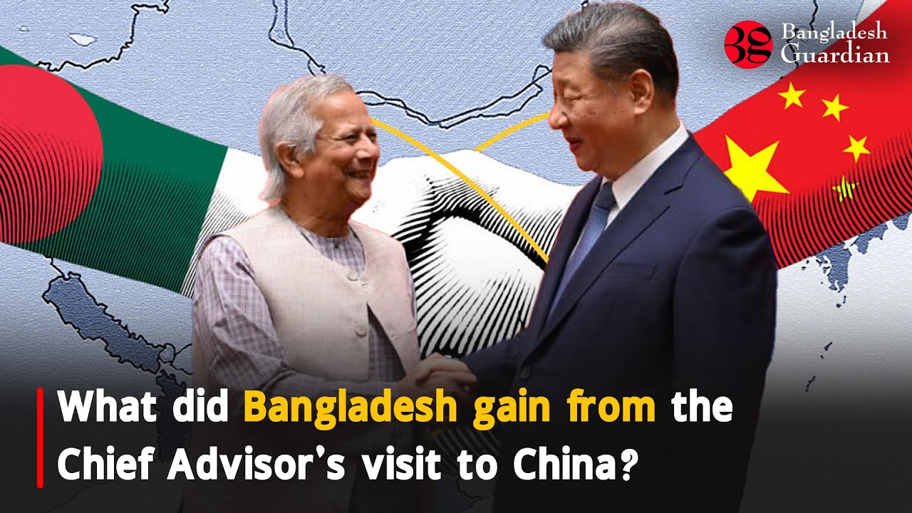 What did Bangladesh gain from the Chief Advisor's visit to China ...