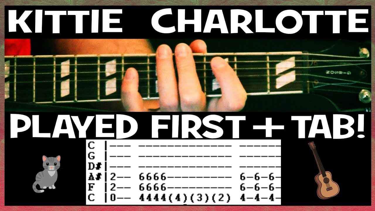 Kittie Charlotte Guitar Lesson / Guitar Tabs / Guitar Chords / Guitar ...