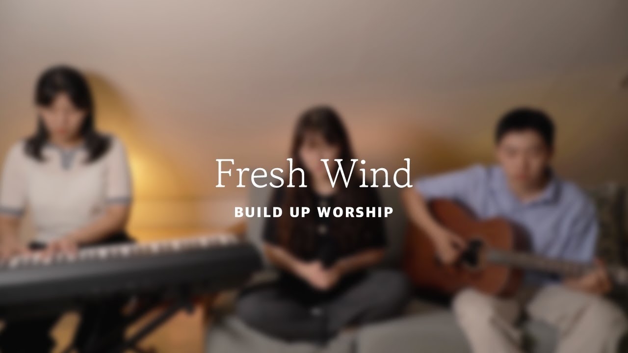 Fresh Wind 한국어 (새로운 바람) - Build Up Worship | Hillsong Worship - YouTube