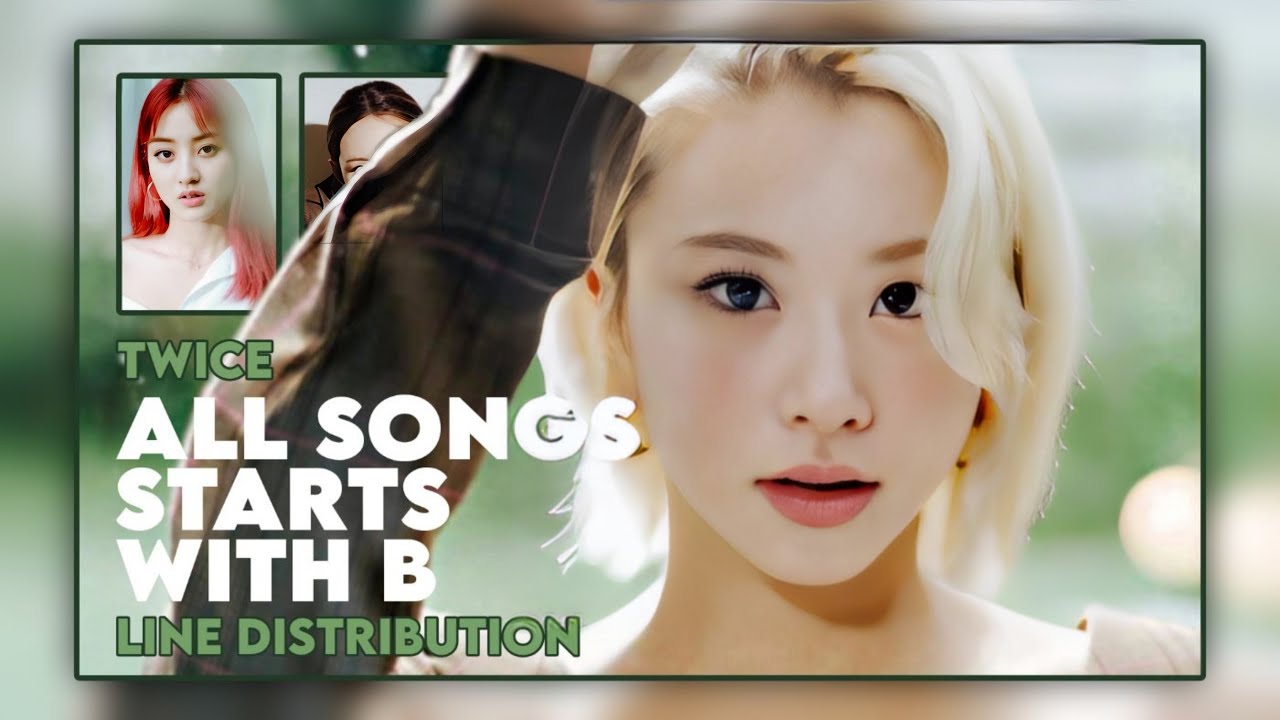TWICE (트와이스) - 'ALL SONGS STARTS WITH B' ~ Line Distribution - YouTube
