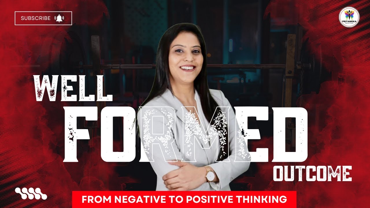Well Formed Outcome - From Negative to Positive Thinking - YouTube