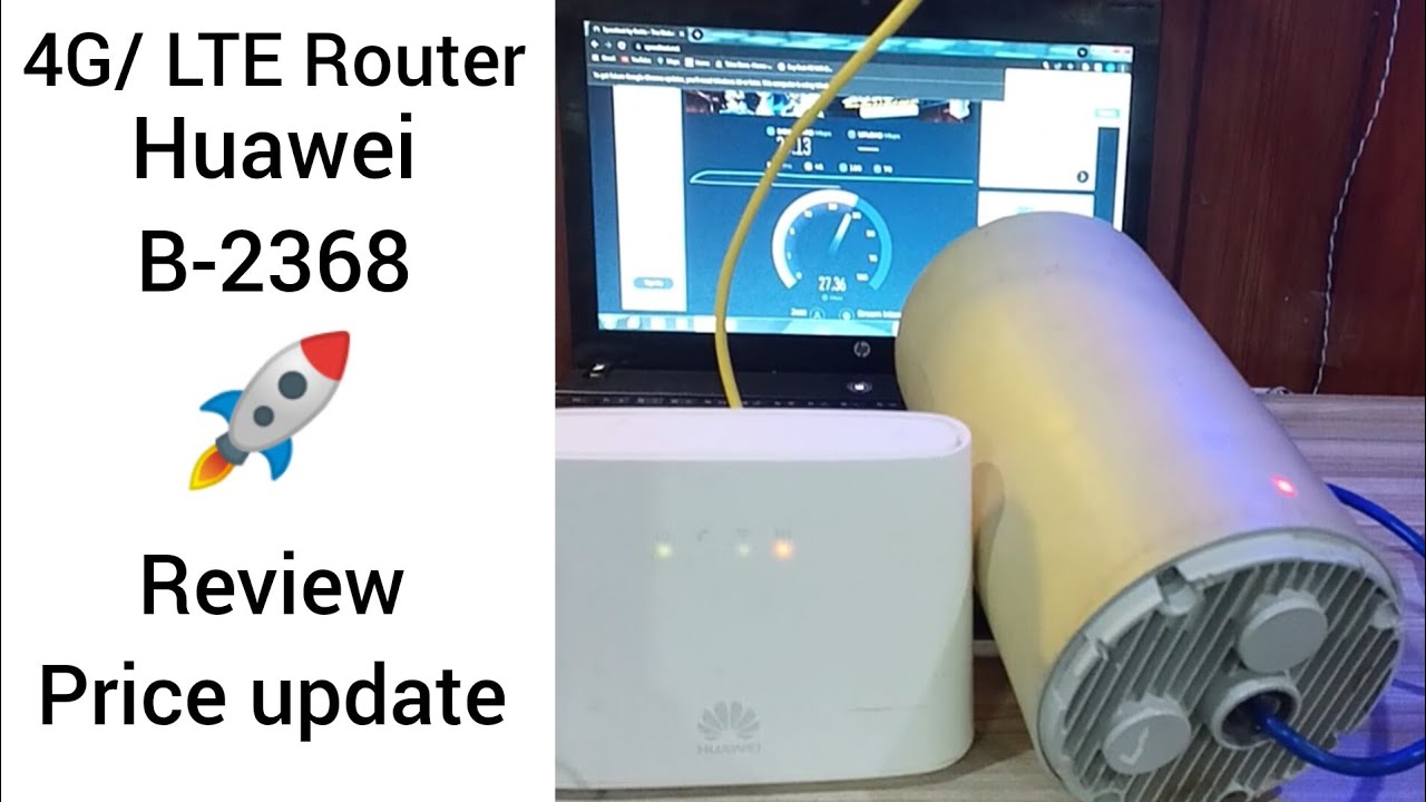 Huawei B-2368 Router with Sim Card Slot Performance Review with ...